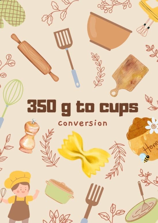 350 Grams to Cups (Fast and Easy)